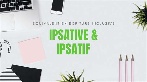 Ipsative Et Ipsatif En écriture Inclusive