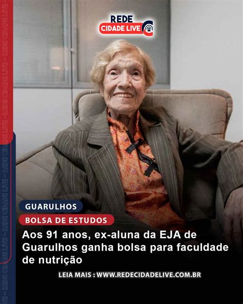 Aos 91 Anos Ex Aluna Da Eja De Guarulhos Ganha Bolsa Para Faculdade De