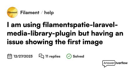 I Am Using Filamentspatie Laravel Media Library Plugin But Having An Issue Showing The First