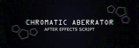 Chromatic Aberrator Script Video Production News