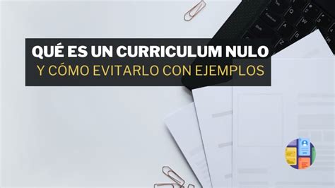 Qué Es El Currículum Nulo Y Cómo Evitarlo En 2023