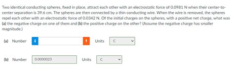 Solved Two Identical Conducting Spheres Fixed I