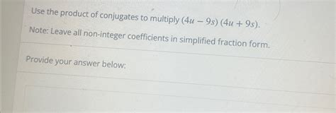 Solved Use The Product Of Conjugates To Multiply Chegg