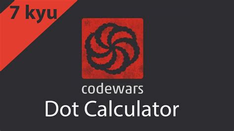 Codewars Dot Calculator Youtube
