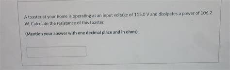 Solved A Toaster At Your Home Is Operating At An Input