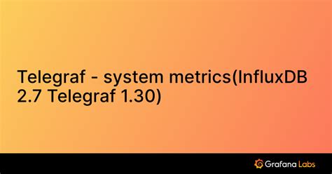 Telegraf System Metricsinfluxdb 27telegraf 130 Grafana Labs
