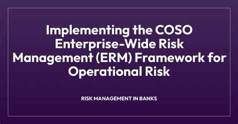 Implementing The Coso Enterprise Wide Risk Management Erm Framework
