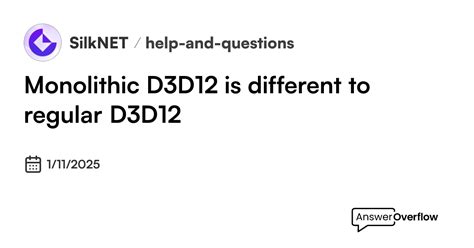 Monolithic D3d12 Is Different To Regular D3d12 Silk Net