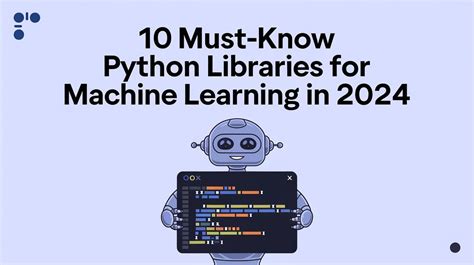 10 Must Know Python Libraries For Machine Learning In 2024