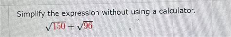 Solved Simplify The Expression Without Using A