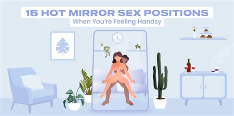 Hot Mirror Sex Positions When You Re Feeling Handsy