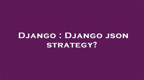 Django Django Json Strategy Youtube