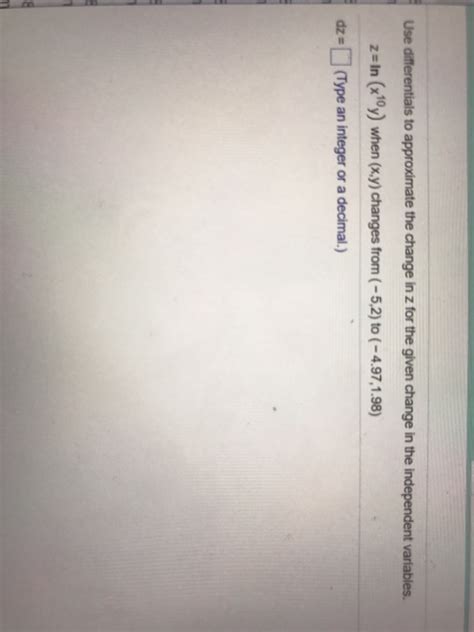 Solved Use Differentials To Approximate The Change In Z For Chegg Com