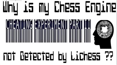 Cheating Experiment Part Ii ~ My Chess Engine Is Not Detected In