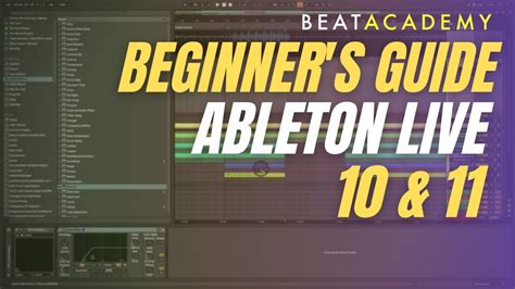Ableton Live 10 And 11 Beginners Tutorial Beat Academy Youtube