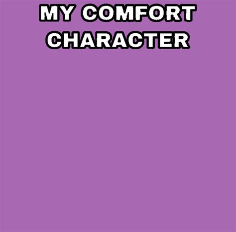 My Comfort Character Template This Is Me If You Even Care 3