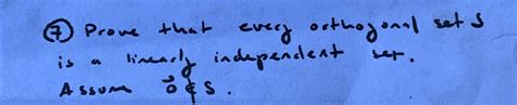 Solved 7 Prove That Every Orthogonal Set S Is A Linearly Chegg Com