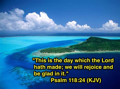 Psalm 11824 Kjv This Is The Day Which The Lord Hath Made We Will