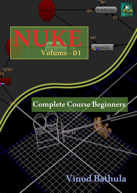 Nuke Compositing Volume 1 For Beginners By Vinod Bathula Goodreads