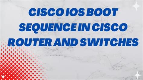Cisco IOS Boot Sequence In Cisco Router And Switches