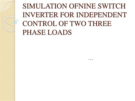 Solution Simulation Of Nine Switch Inverter For Independent Control Of