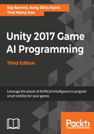 Unity Game AI Programming Leverage The Power Of Artificial Intelligence To Program Smart