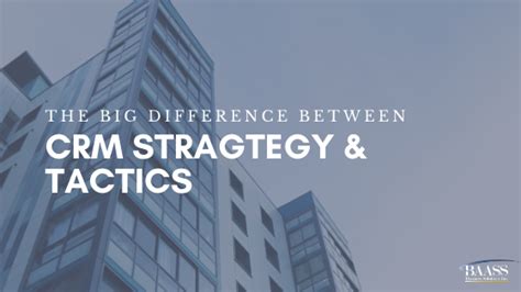 The Big Difference Between Crm Strategy And Tactics