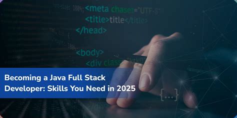 Becoming A Java Full Stack Developer Skills You Need In 2025