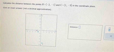 Calculate The Distance Between The Points H 2 1 And C1 9 In The