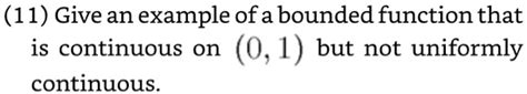 Give An Example Ofa Bounded Function That Is Continuous On But Not Uniformly Continuous