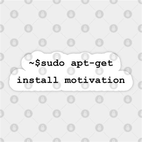 Sudo Apt Get Install Motivation Apt Get Install Motivation Sticker TeePublic