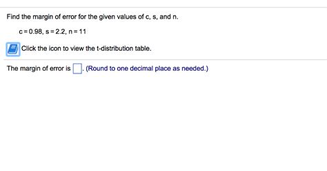 Solved Find The Margin Of Error For The Given Values Of C Chegg Com