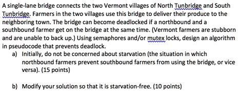 Solved A Single Lane Bridge Connects The Two Vermont Villages Of North Tunbridge And South