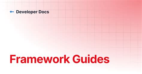 Framework Guides Developer Docs