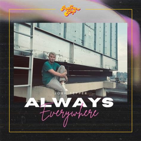 Josh Tepper Takes Over The Pop Scene With Always Everywhere” Cool Music 🍑