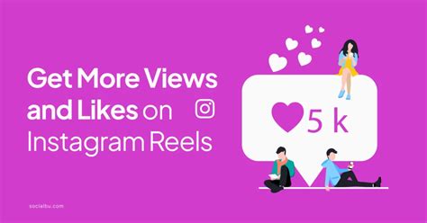 How To Get More Views And Likes On Instagram Reels Socialbu Blog