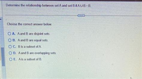 Solved Determine The Relationship Between Set A And Set B If Chegg