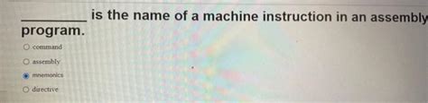 Solved Is The Name Of A Machine Instruction In An Assembly
