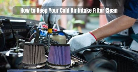 How To Keep Your Car’s Cold Air Intake Filter Clean – A Complete Guide - 24x7 vroom