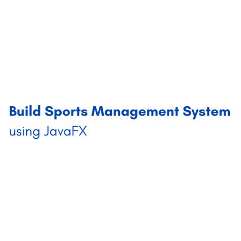 Build Sports Management System Using Javafx Datafloq