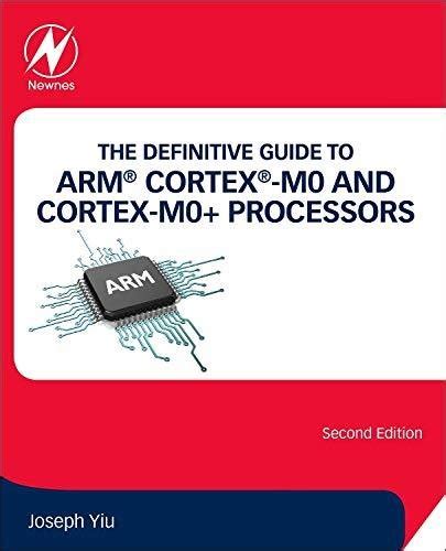 The Definitive Guide To Arm® Cortex® M0 And Cortex M0 Processors Yiu