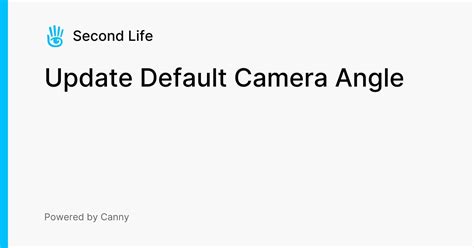 Update Default Camera Angle Voters Second Life