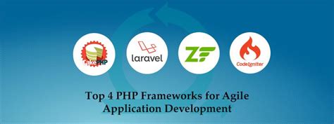 Top 4 Php Frameworks For Agile Application Development