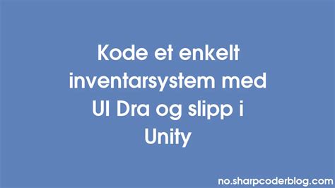 Kode Et Enkelt Inventarsystem Med Ui Dra Og Slipp I Unity Sharp Coder Blog