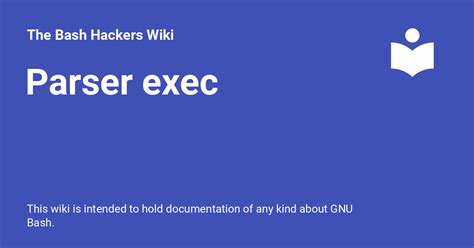 Parser Exec The Bash Hackers Wiki