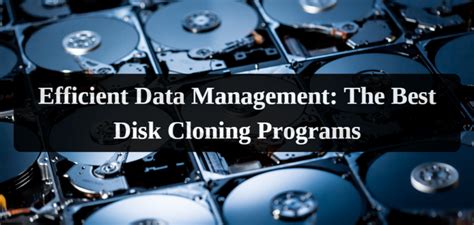 Efficient Data Management The Best Disk Cloning Programs Dataleach