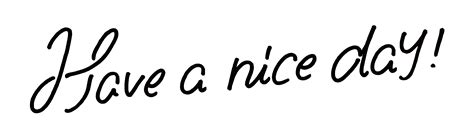 Have A Nice Day PNG Transparent Have A Nice Day.PNG Images. | PlusPNG