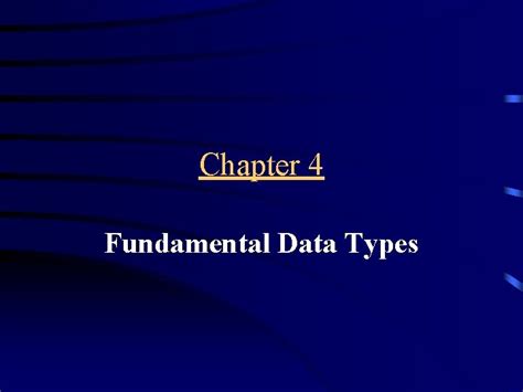 Chapter 4 Fundamental Data Types Chapter Goals To