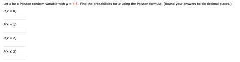 solved let x be a poisson random variable with u 4 5 find