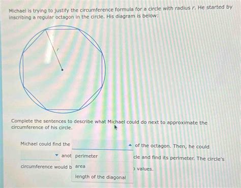 Solved Michael Is Trying To Justify The Circumference Formula For A Circle With Radius R He